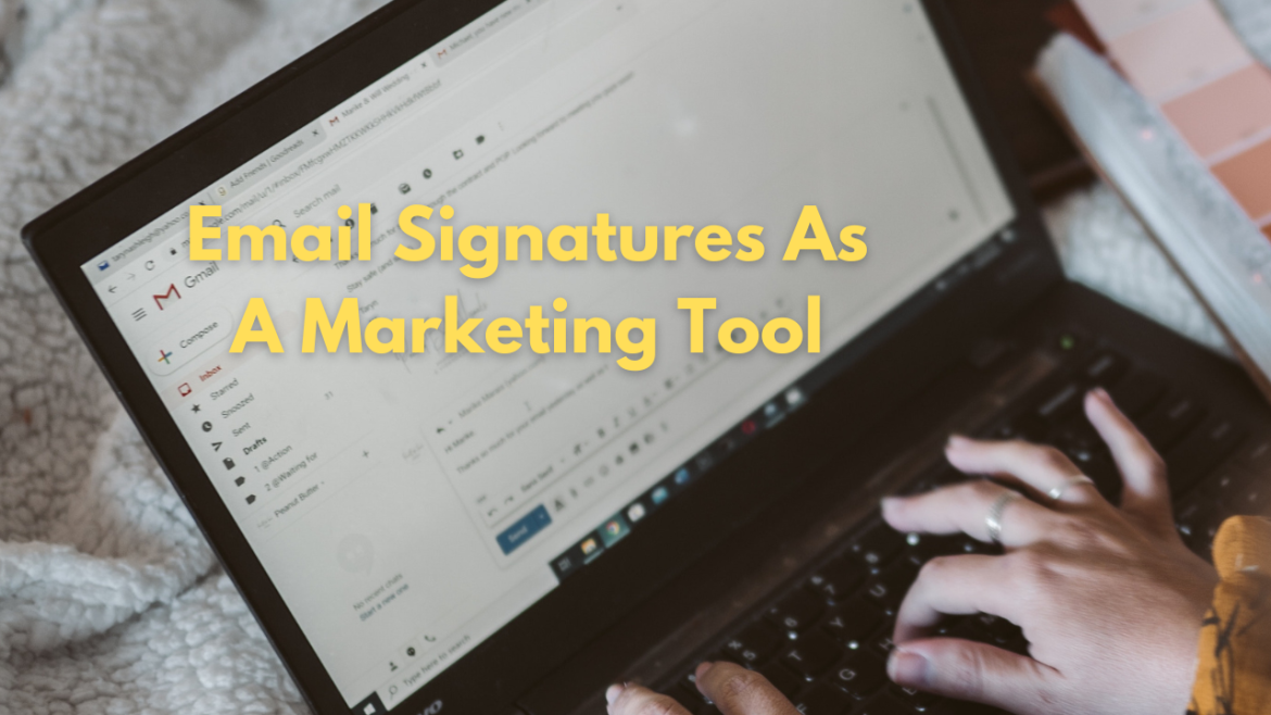 How To Use Email Signatures As A Marketing Channel | CompareCamp.com