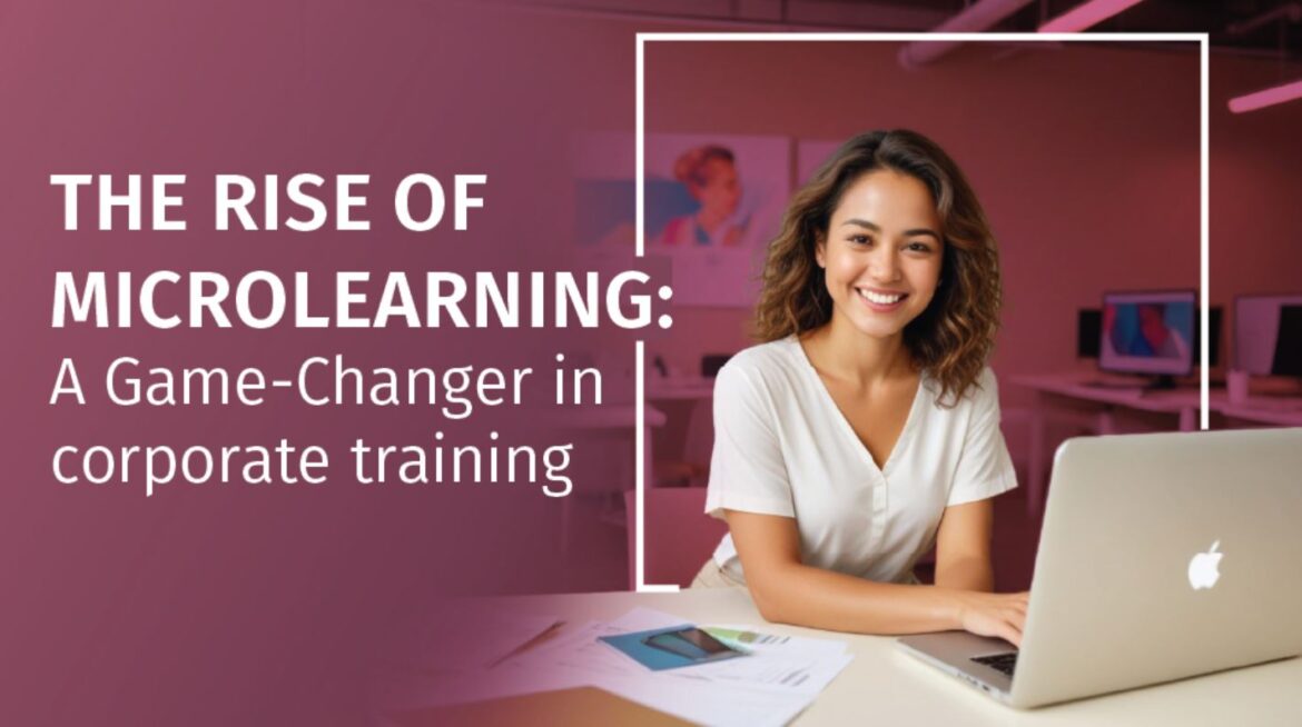 The Rise of Microlearning: A Game-Changer in Corporate Training ...